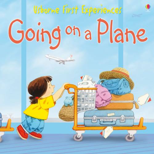 First Experiences Going on a Plane by Anna Civardi, Stephen Cartwright ...