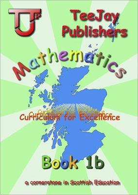 TeeJay CfE Maths: Textbook 1b by Tom Strang, James Geddes | Waterstones